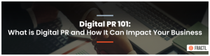 What is Digital PR and How Can It Impact Your Business? | Fractl